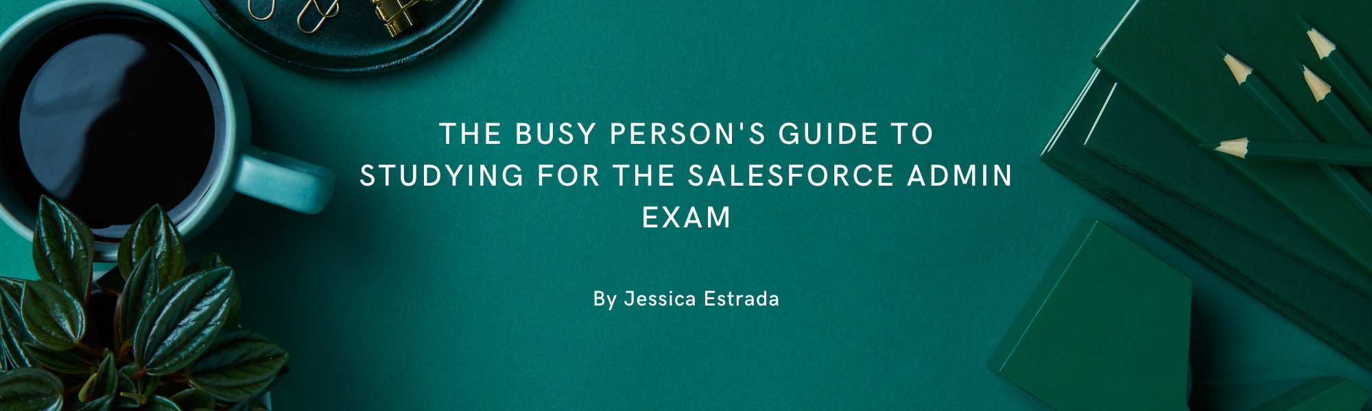 The Busy Person's Guide to Studying for the Salesforce Exam | Talent ...